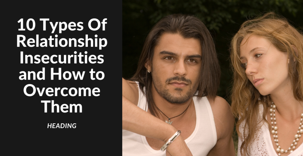 10 Types Of Relationship Insecurities And How To Overcome Them